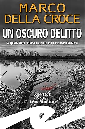 Un oscuro delitto, di Marco Della Croce, Fratelli Frilli editori 2024 ...
